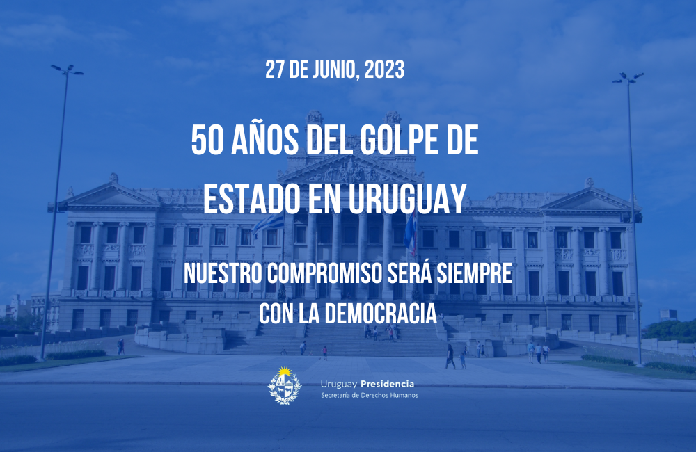 A 50 Años Del Golpe De Estado En Uruguay Secretaría De Derechos Humanos